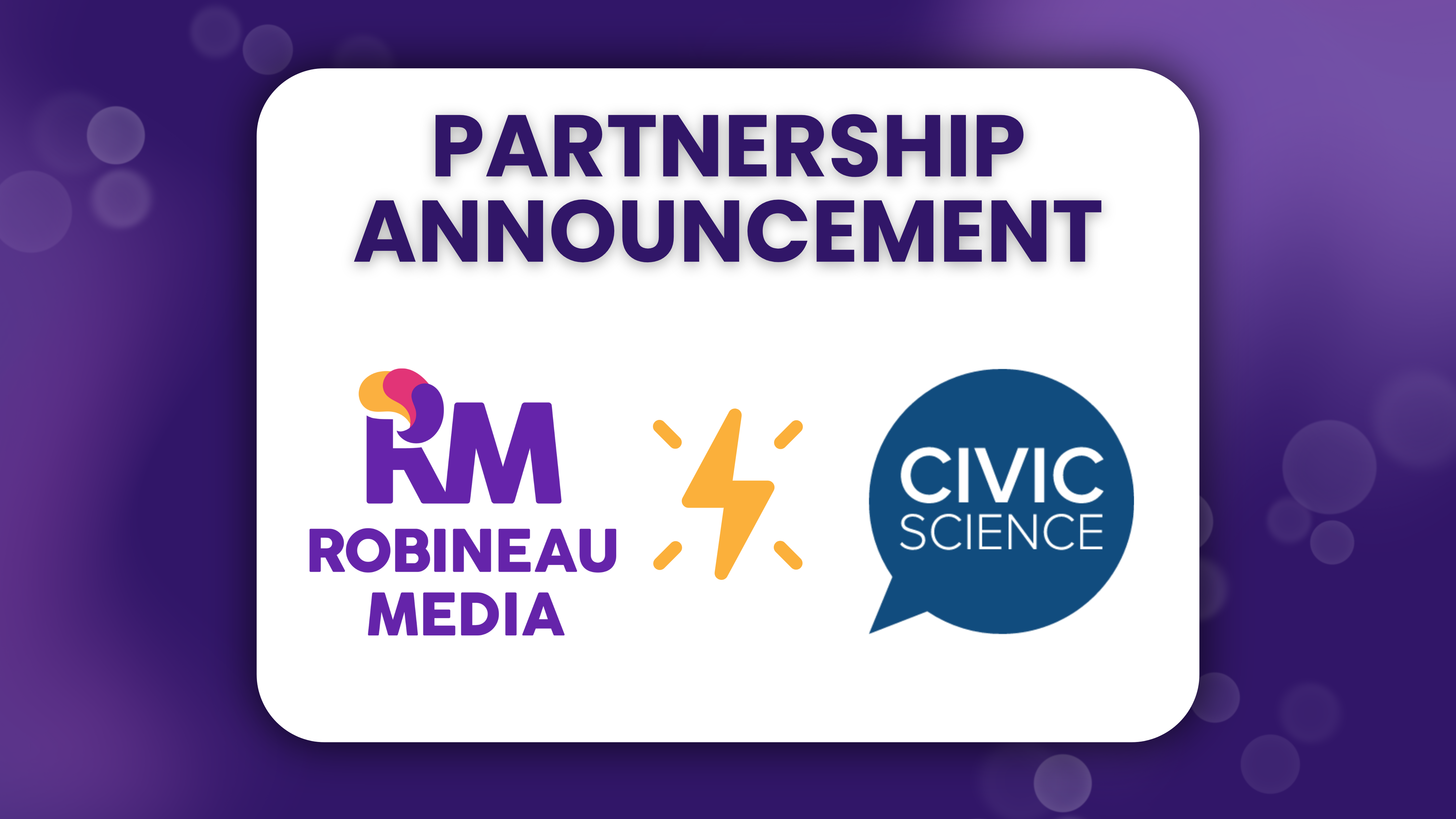 Robineau Media and CivicScience Announce Strategic Partnership to Equip Brands with Real-Time ...